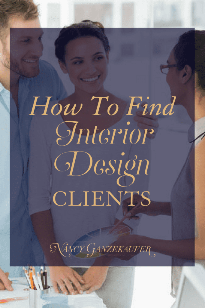 How To Find Interior Design Clients - | Nancy Quinn (Nancy Ganzekaufer)