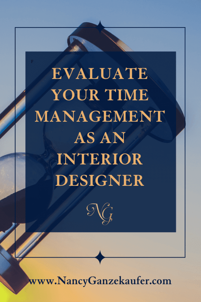 Evaluate Your Time Management As An Interior Designer - | Nancy Quinn ...