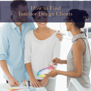 How To Find Interior Design Clients - | Nancy Quinn (Nancy Ganzekaufer)