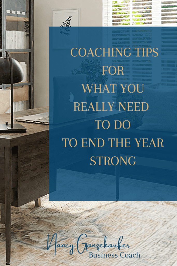 What You Really Need To Do To End The Year Strong - | Nancy Quinn (Nancy Ganzekaufer)