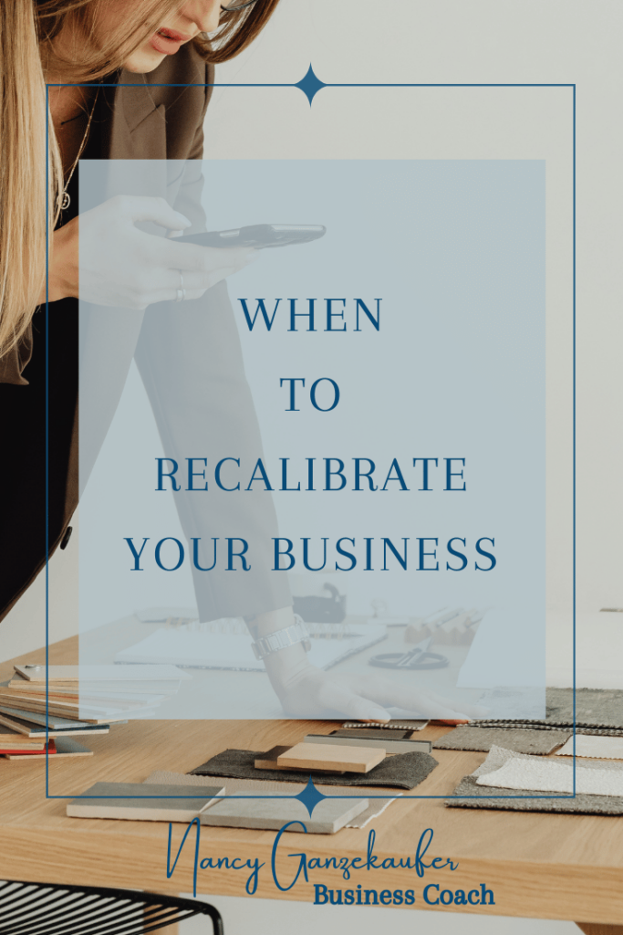 When To Recalibrate Your Business | Nancy Quinn (Nancy Ganzekaufer)