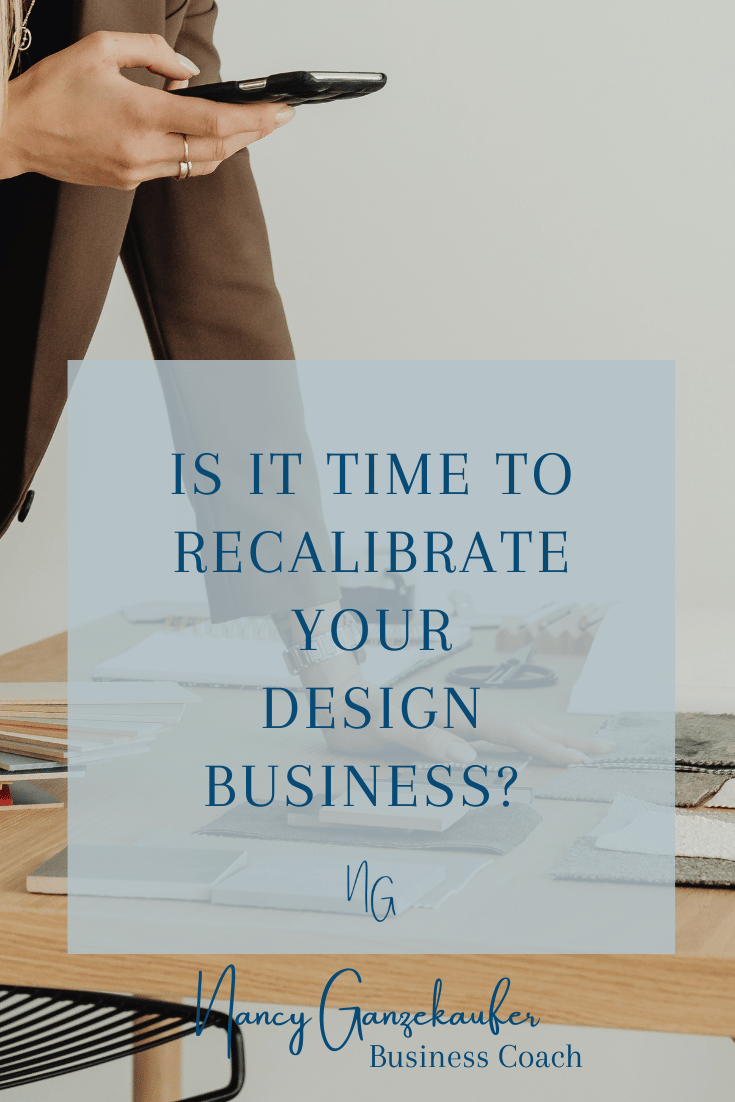 When To Recalibrate Your Business - Nancy Ganzekaufer