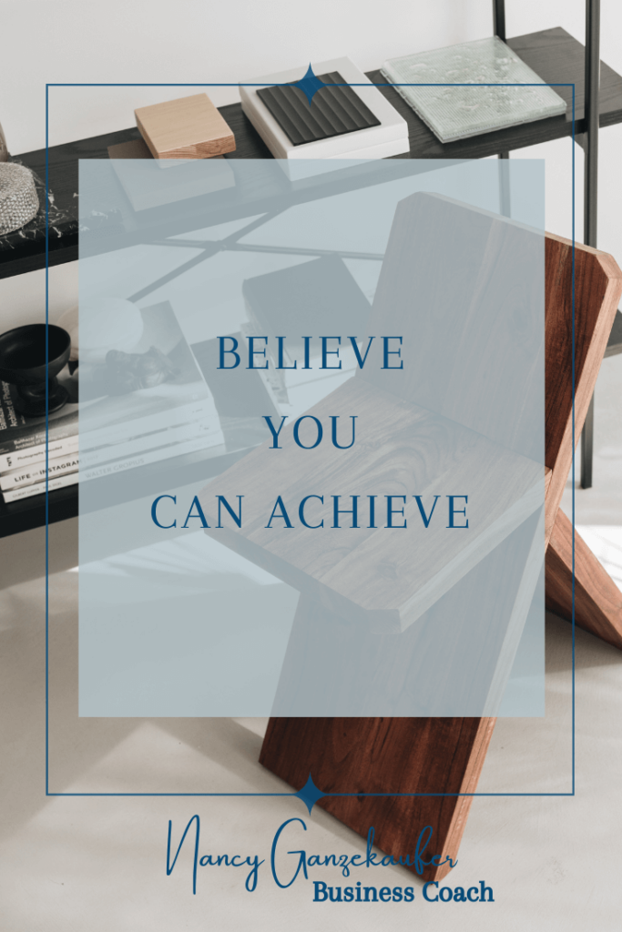 Believe You Can Achieve - | Nancy Quinn (Nancy Ganzekaufer)