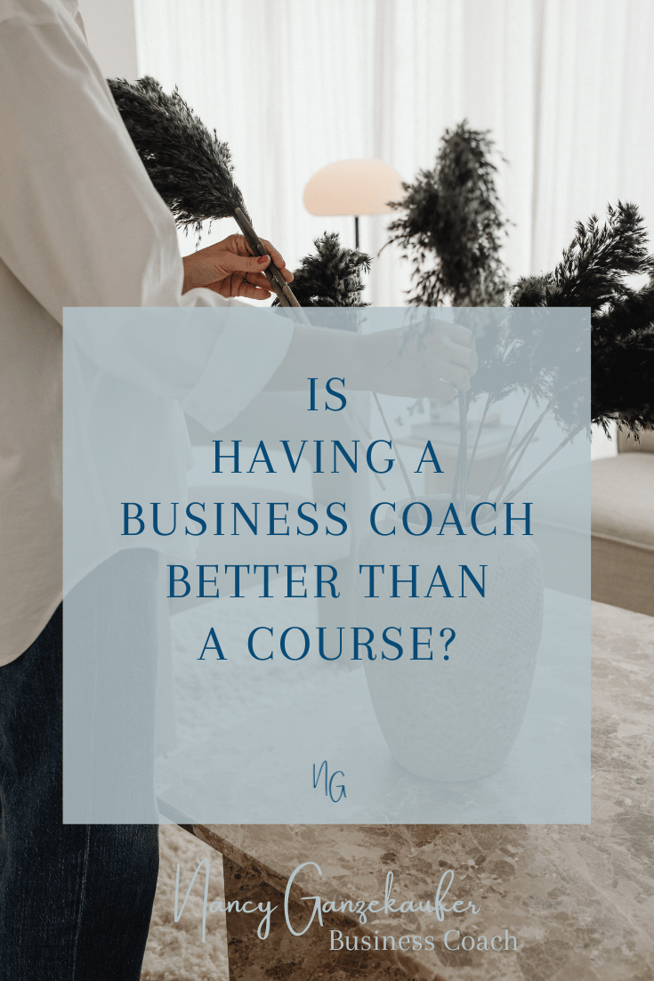5 Ways A Coach Is Better Than A Course - Nancy Ganzekaufer