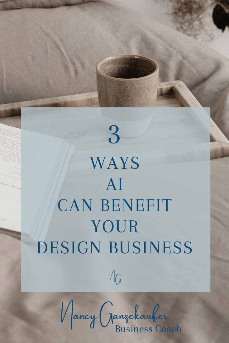 3 Ways AI Can Benefit Your Interior Design Business - | Nancy Quinn (Nancy Ganzekaufer)