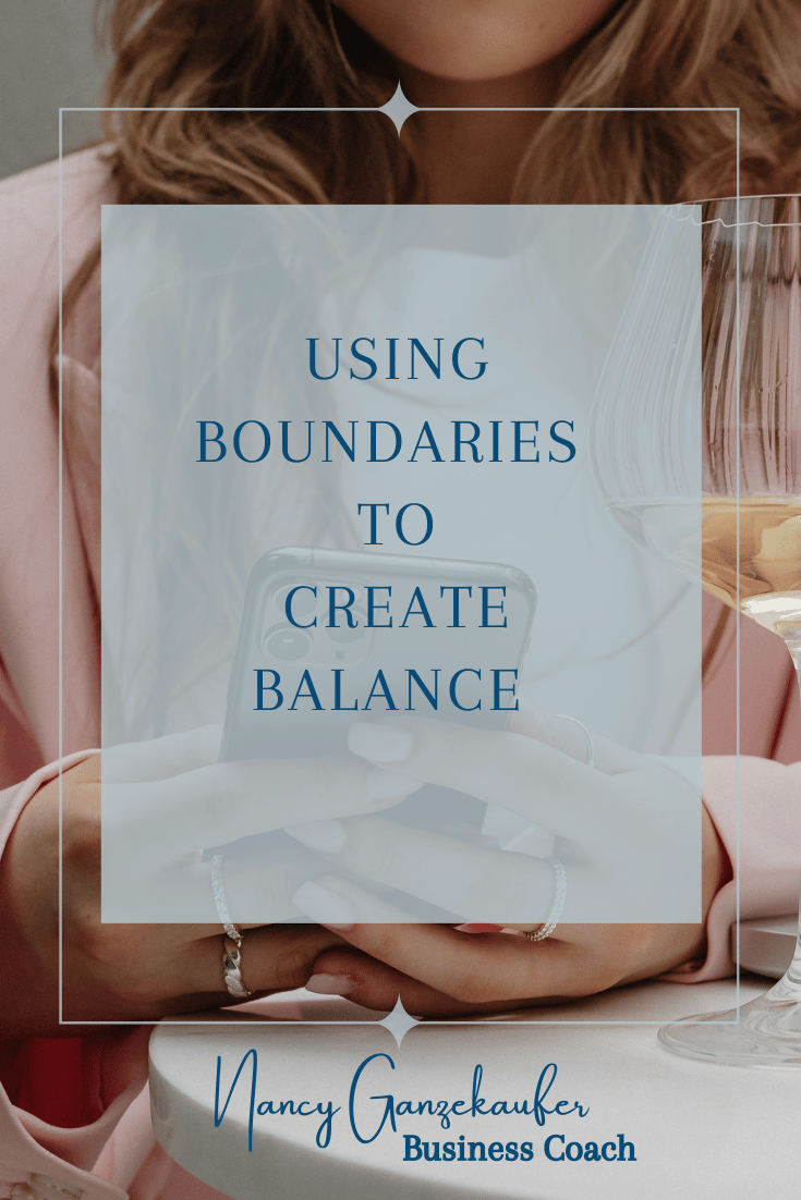 Using Boundaries To Create Balance - | Nancy Quinn (Nancy Ganzekaufer)